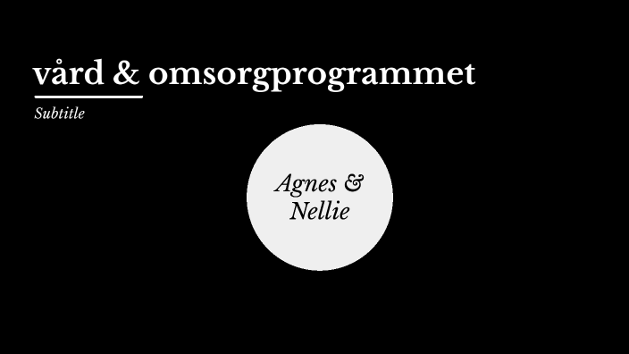 vård och omsorgsprogramet by Agnes Lindgren on Prezi