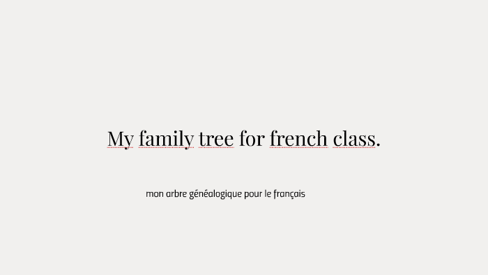 My family tree for french class. by jayda erikson on Prezi