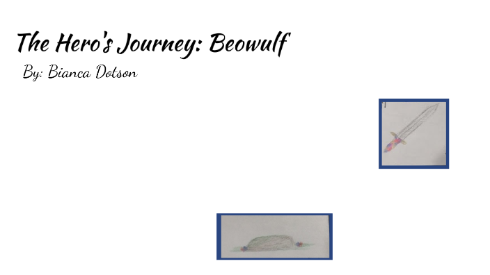 The Hero's Journey: Beowulf by Ciara Dotson on Prezi