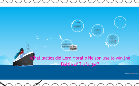 What tactics did Lord Horatio Nelson use to win the Battle o by EO EO ...