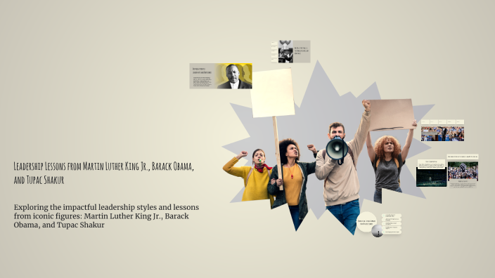 Leadership Lessons from Martin Luther King Jr., Barack Obama, and Tupac ...