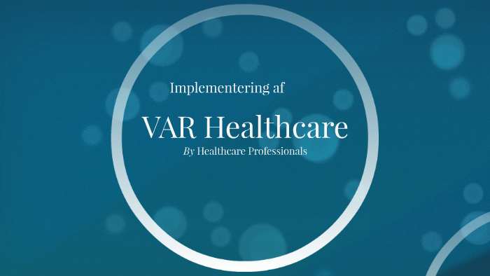 VAR Healthcare by Katrine Nielsen on Prezi