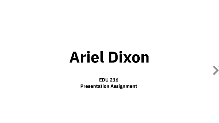 Ariel Dixon by Ariel Dixon on Prezi