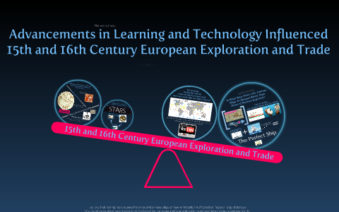 Explain How Advances in Learning and Technology Influenced Fifteenth ...