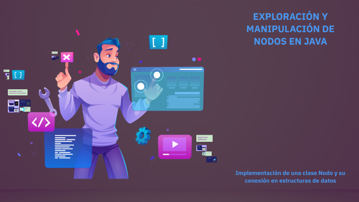 EXPLORACIÓN Y MANIPULACIÓN DE NODOS EN JAVA by Rudbels Rojas Trujillo ...