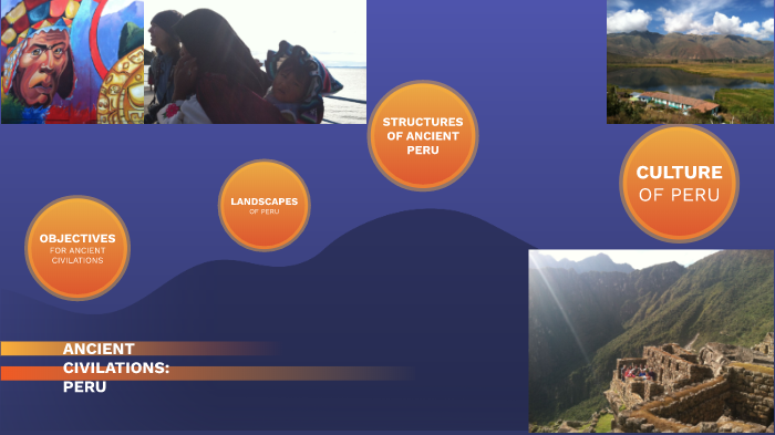 Ancient Civilizations: Peru by Angela Bergeron on Prezi