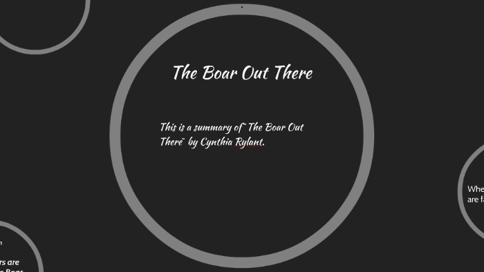 This is a summary of ¨The Boar Out There¨ by Cynthia Rylant. by Destiny ...