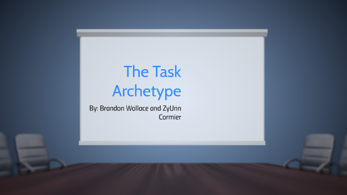 The Task Archetype by Brandon Wallace on Prezi