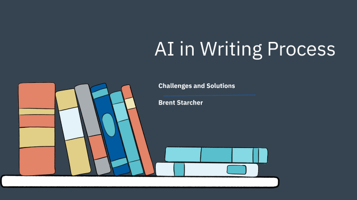 AI in Writing Process by Brent Starcher on Prezi