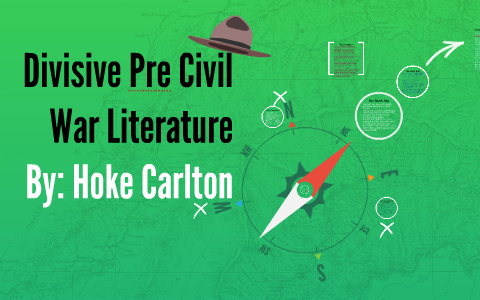 Divisive Pre Civil War Literature by hoke carlton on Prezi