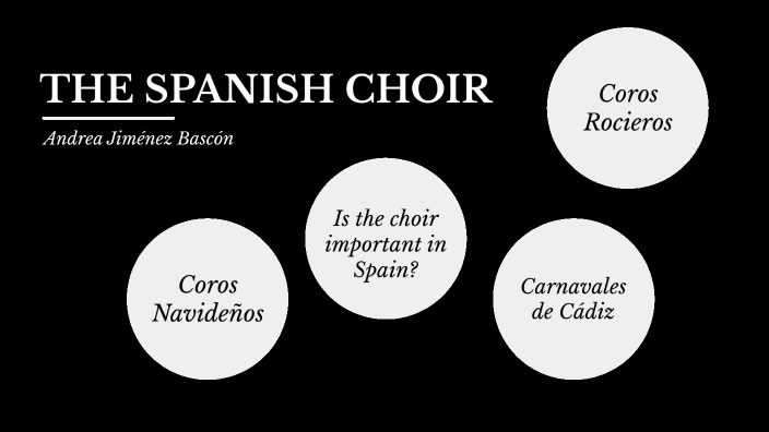 THE SPANISH CHOIR by Girls' Club on Prezi