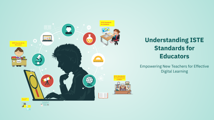 Understanding ISTE Standards for Educators by allison wendland on Prezi