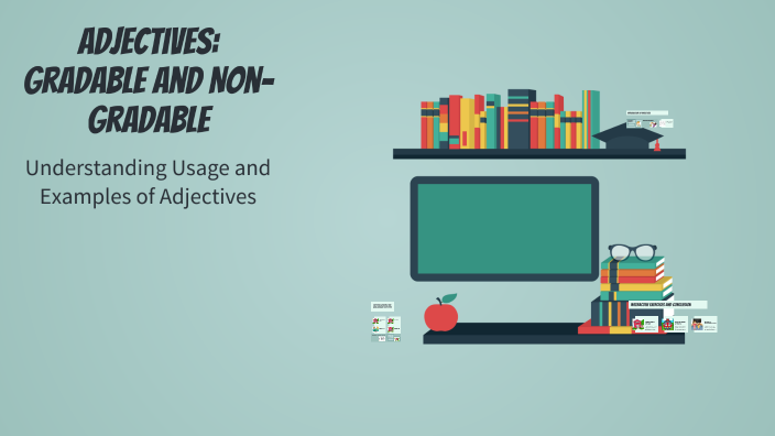 Understanding Adjectives: Gradable vs Non-Gradable by denise trixia on ...
