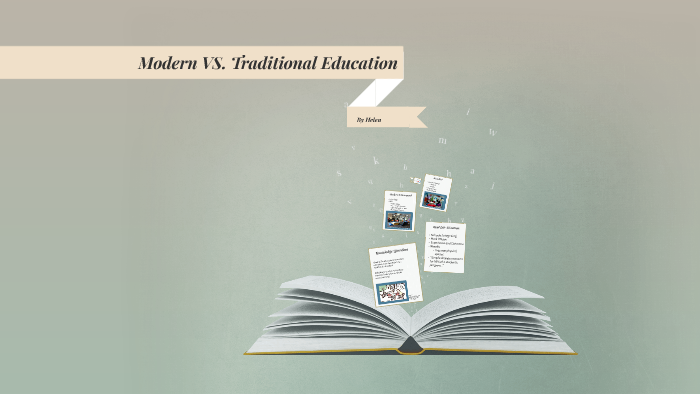 Modern VS. Traditional Education by Helen Meyer on Prezi