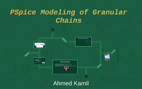 PSpice Modeling of Granular Chains by Ahmed Kamil on Prezi