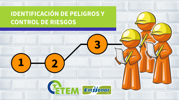 IDENTIFICACIÓN DE PELIGROS Y CONTROL DE RIESGOS by CETEM LAB on Prezi