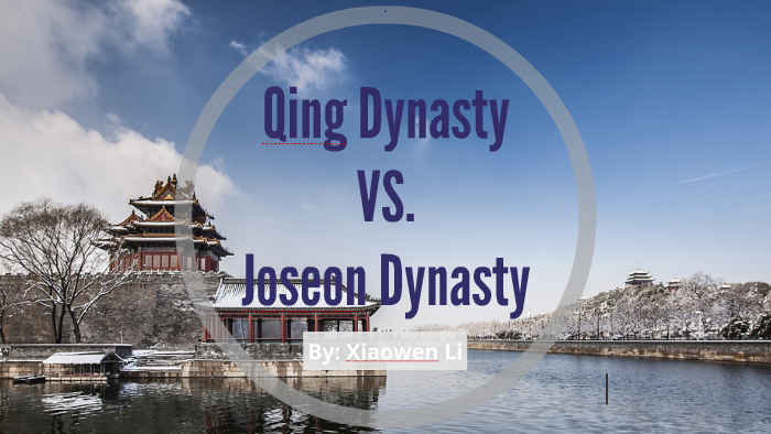 Qing VS. Joseon Dynasty by 이 슈오웬 on Prezi