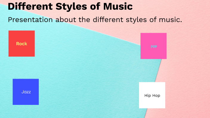 Different Styles of Music by Raoul Lobo on Prezi