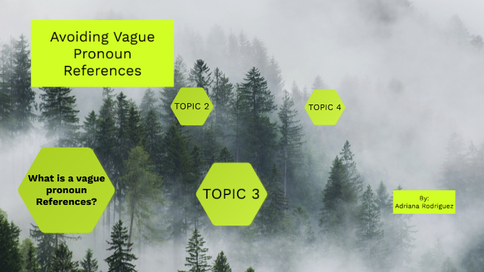 Avoiding Vague Pronoun References by Adriana Rodriguez on Prezi