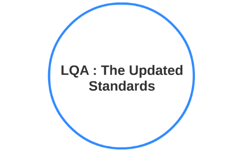 LQA : The Updated Standards by Tom Kaser on Prezi
