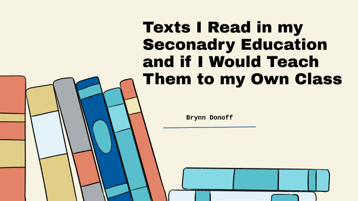 Texts I read in my Seconadry Education and if I would teach them by ...