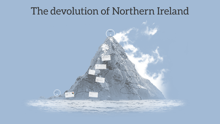 The devolution of Northern Ireland by Celine Thordsen on Prezi