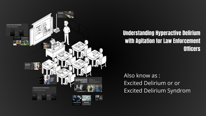 Understanding Hyperactive Delirium with Agitation for Law Enforcement ...