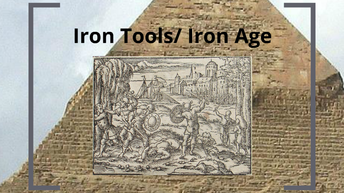 Iron Tools/ Iron Age by Vincent Almeda on Prezi