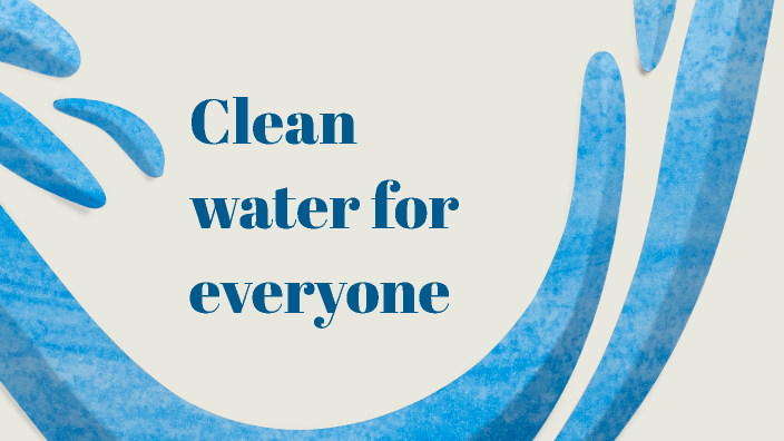 Clean water for everyone by Alexandra Szolnoki on Prezi
