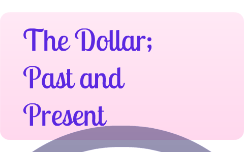 The Dollar; Before and After by Anna Amenson on Prezi