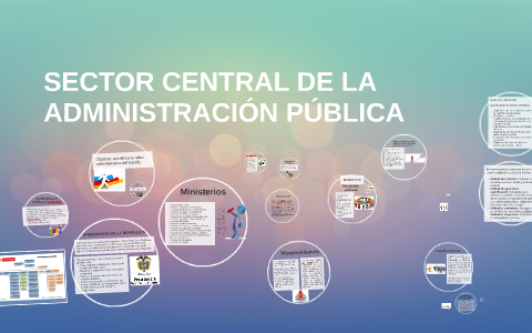 SECTOR CENTRAL DE LA ADMINISTRACION PUBLICA by Carolina Chaparro on Prezi