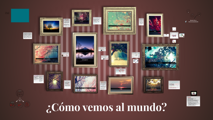 ¿Cómo vemos el mundo? by Paula López on Prezi