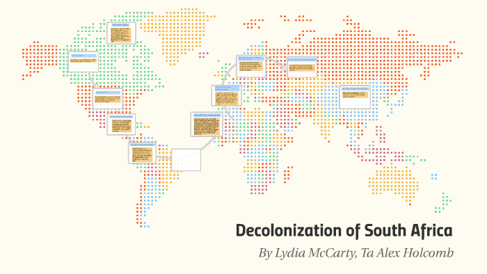 The Decolonization of South Africa by Lydia McCarty on Prezi