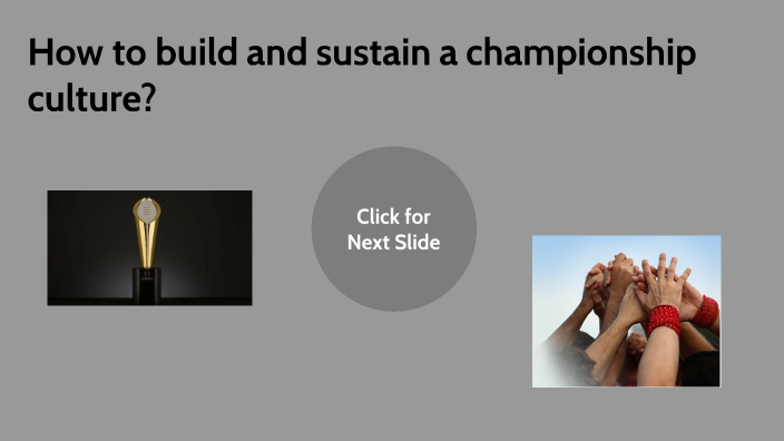 How to Build and Sustain a Championship Culture by Katelyn Rice on Prezi