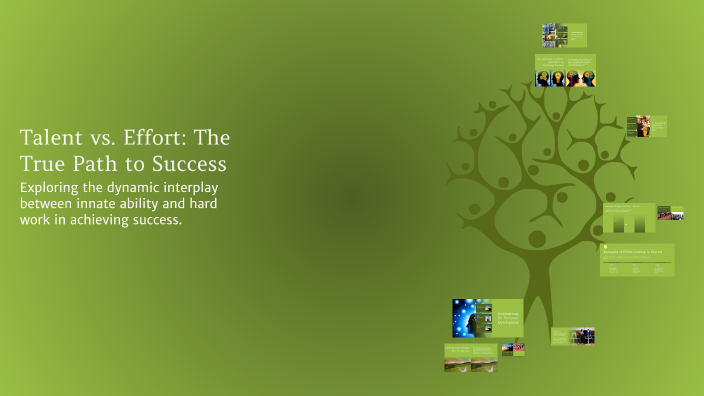 Talent vs. Effort: The True Path to Success by kendall pratt on Prezi