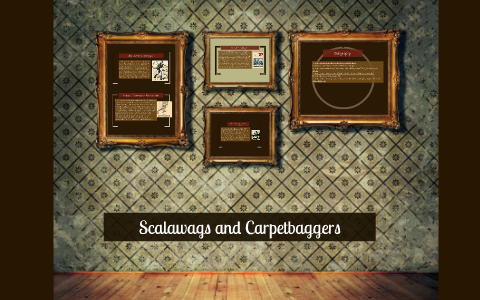 Scalawags and Carpetbaggers by Christian Graca on Prezi