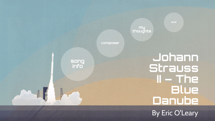 Johann Strauss II – The Blue Danube by Eric O'Leary on Prezi