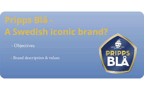 Pripps Blå - a iconic swedish brand? by Niklas Alm on Prezi
