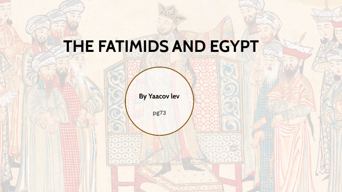The Fatimids and Egypt by Mohammed Rajkotwala on Prezi