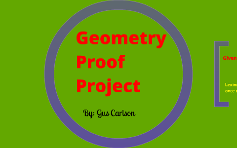 Geometry Proof Project by Gus Carlson on Prezi
