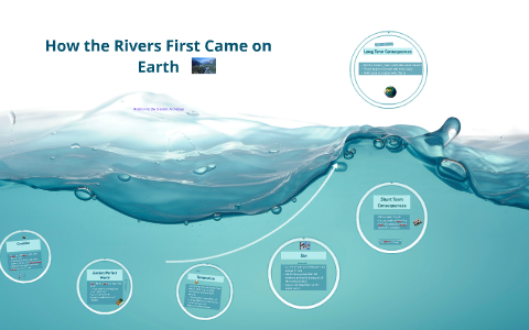 How the Rivers First Came on Earth by Chloë Kyron on Prezi