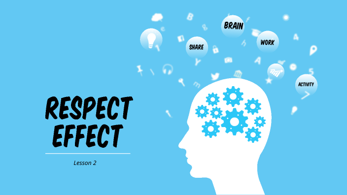 Lesson 2 - Respect Effect by Nancy Gomez on Prezi