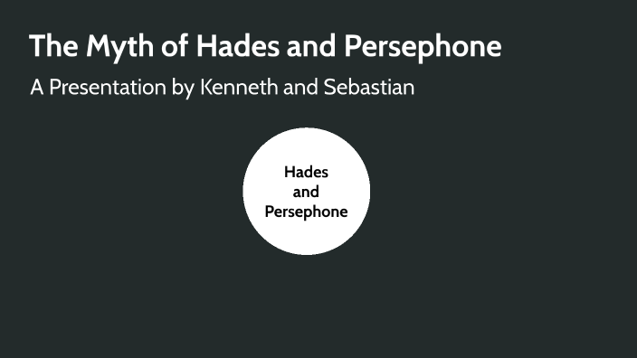 Hades and Persephone, a Presentation by Kenneth Natividad on Prezi