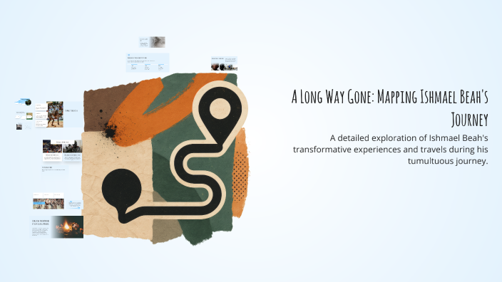 A Long Way Gone: Mapping Ishmael Beah's Journey by Kelly Haggerty on Prezi