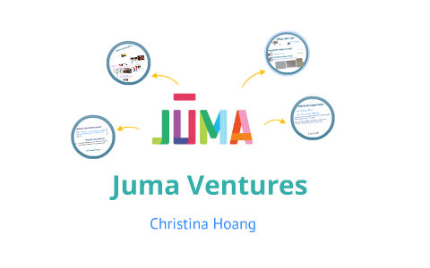 Juma Ventures Project by christina hoang on Prezi