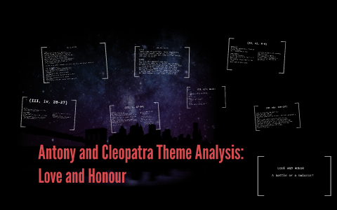 Antony and Cleopatra Theme Analysis: by Aileen Yu on Prezi