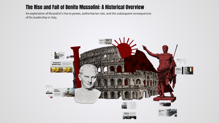 The Rise and Fall of Benito Mussolini: A Historical Overview by eve ...