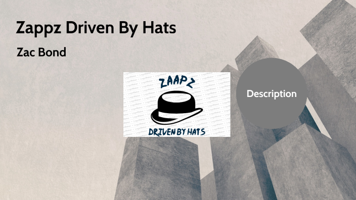 Zappz Driven By Hats by Zachary Bond on Prezi