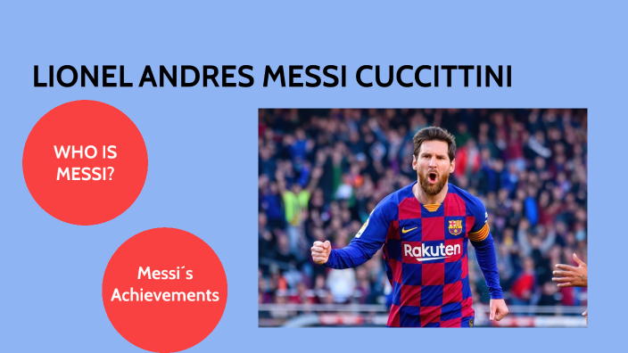 LIONEL ANDRES MESSI CUCCITTINI by LUIS SALAZAR on Prezi
