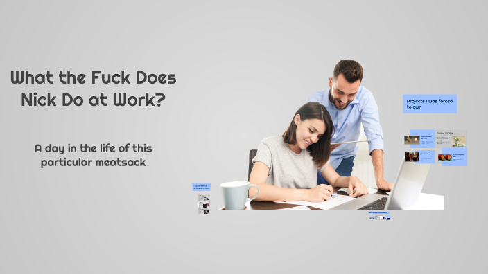 What the Heck Does Nick Do for Work? by Nicholas Fong on Prezi